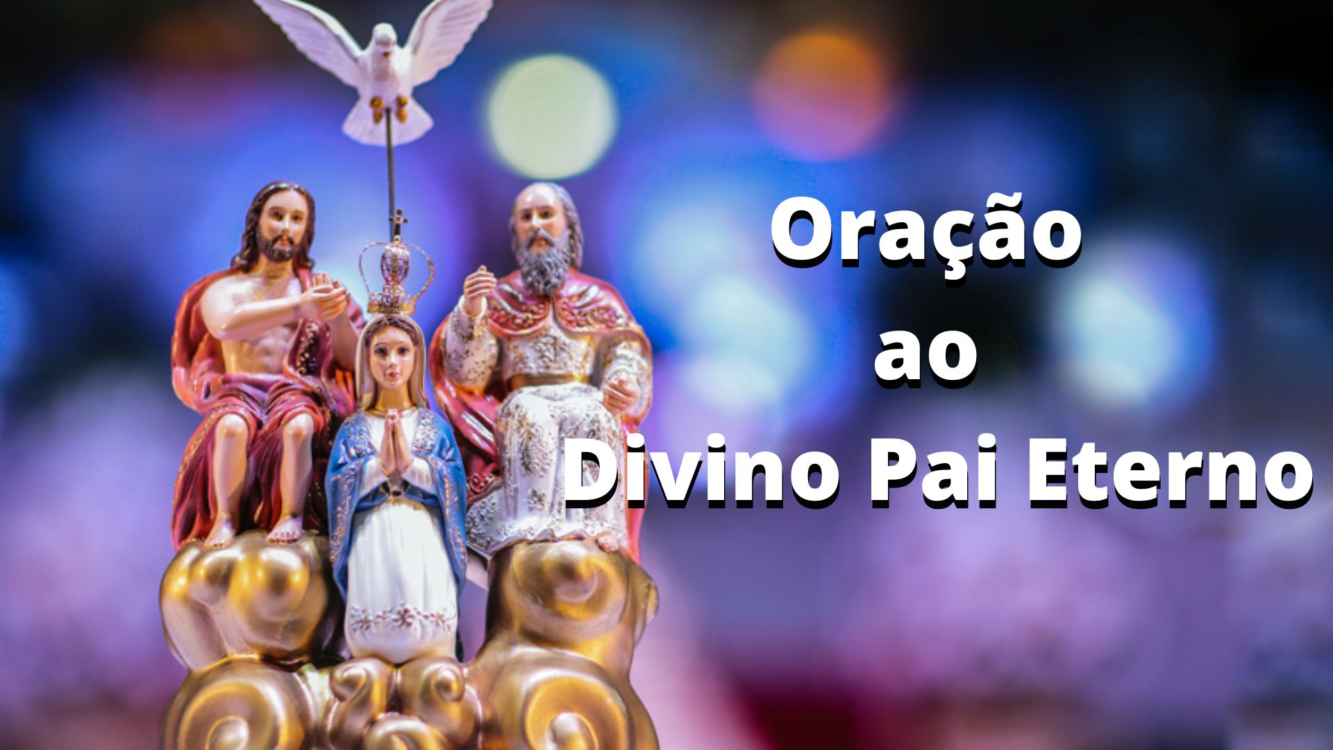 Oração ao Divino Pai Eterno - Oração que Preparamos para você